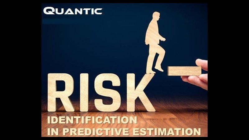 RISK IDENTIFICATION IN PREDICTIVE ESTIMATION | Intel DevMesh | Quantic Technovations, 06/27/2022